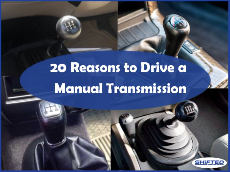 20 Reasons to Drive a Manual Transmission - ShiftedWI